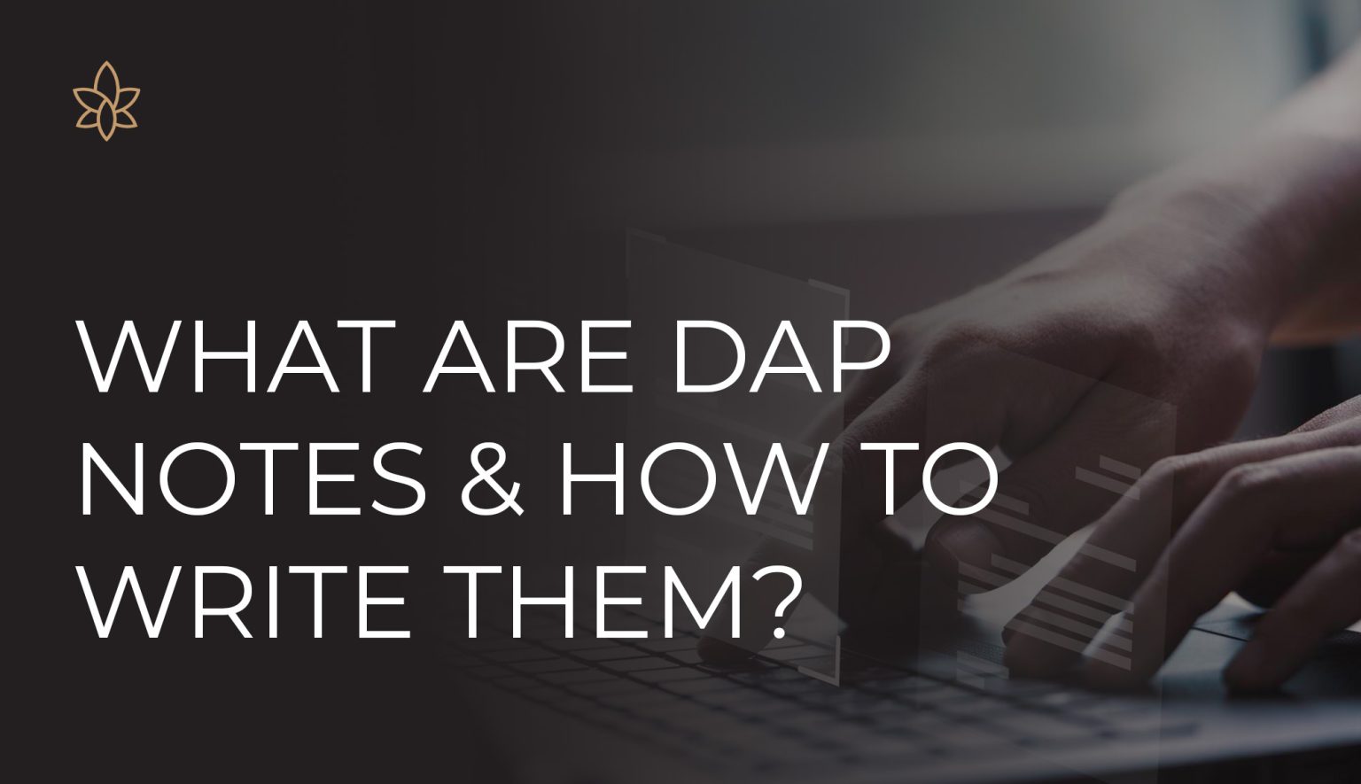 What are DAP Notes & How to Write them? — TheraPulse